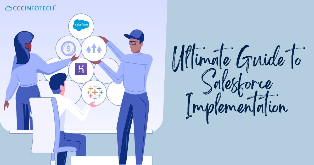 The Ultimate Guide to Salesforce Implementation: Benefits & Strategies